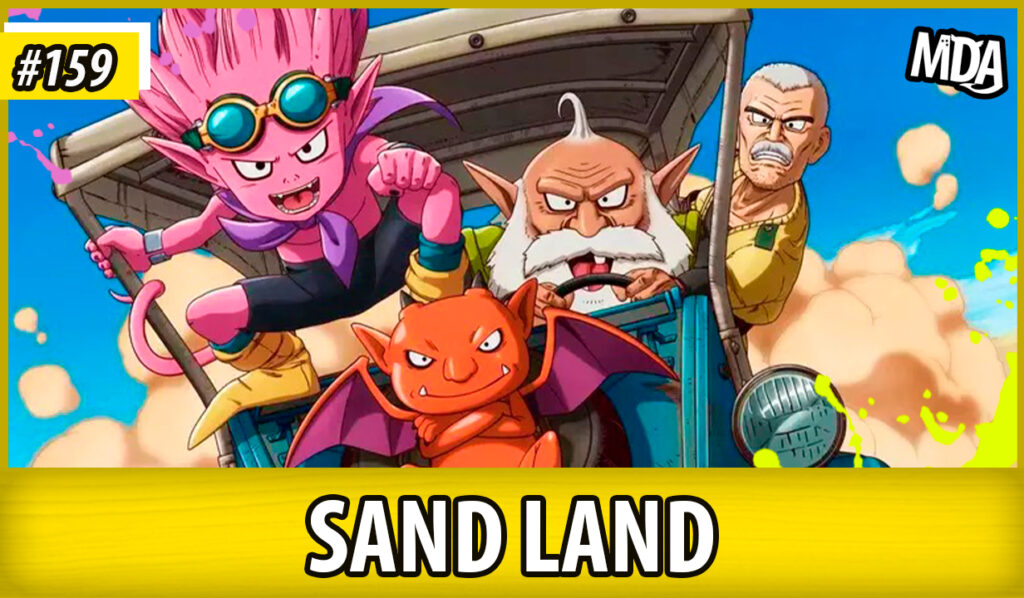 MDA #159 – SAND LAND: O Último Requiem! - Mundo dos Animes